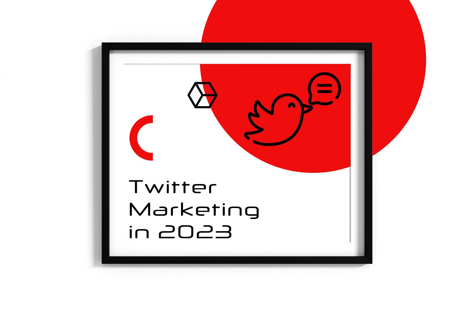 Twitter Marketing in 2023: The Ultimate Guide - Nakatomi